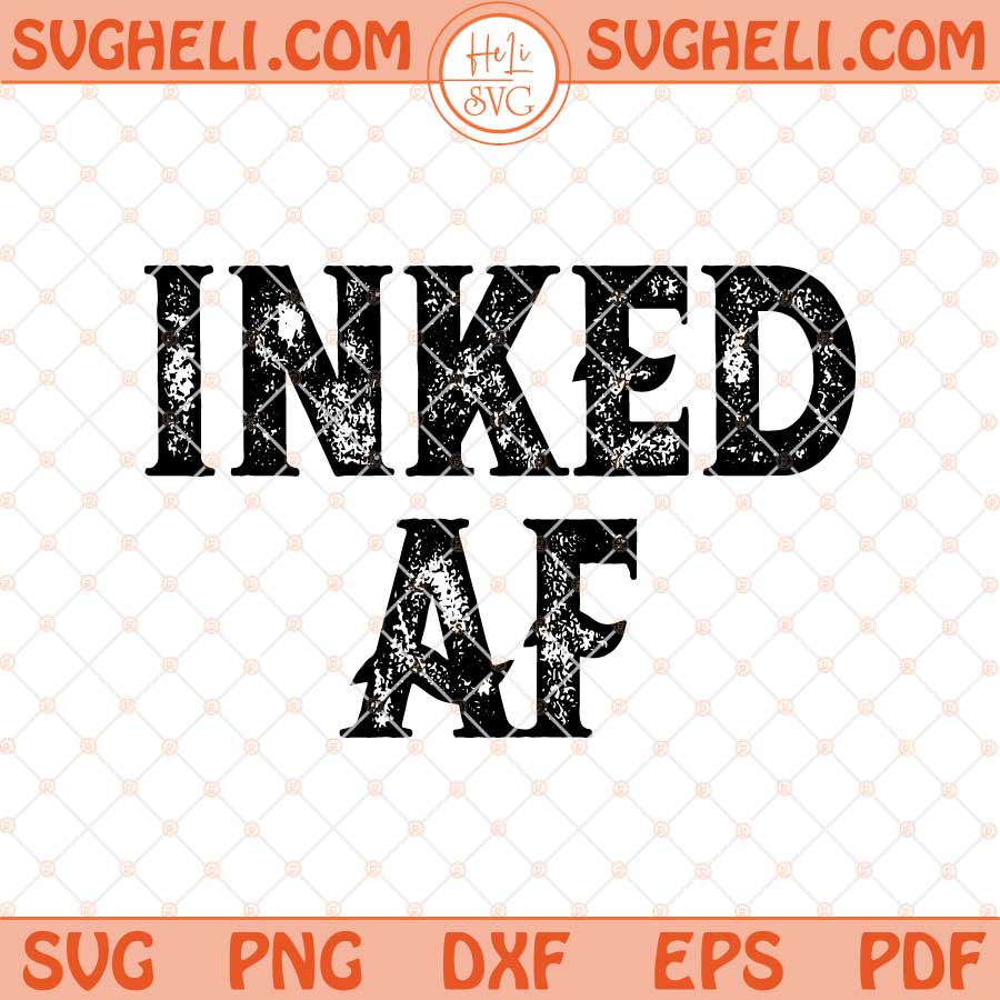 Inked Af Tattoos Svg Funny Svg Tattooed Svg Inked Svg