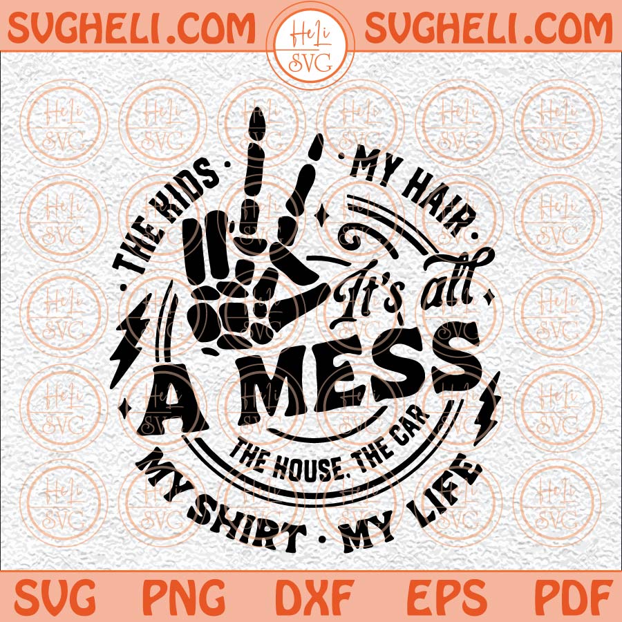 It's All A Mess Svg It's All Messy Svg Funny Motherhood Skull Svg
