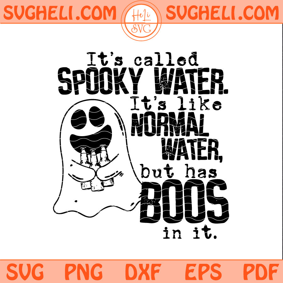 It's Called Spooky Water It's Like Normal Water But Has Boos In It Svg