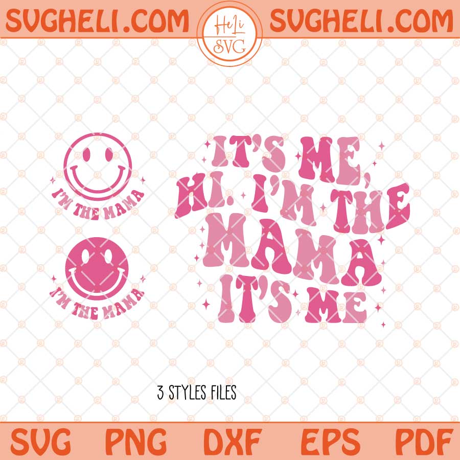 Its Me Hi I Am The Mama Svg I'm The Mama Retro Svg