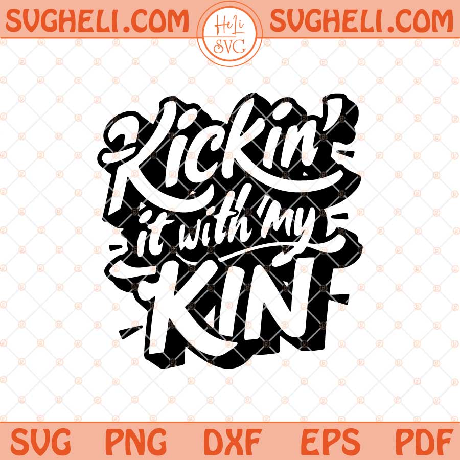 Kickin It With My Kin Svg Family Reunion Svg Funny Trendy Svg