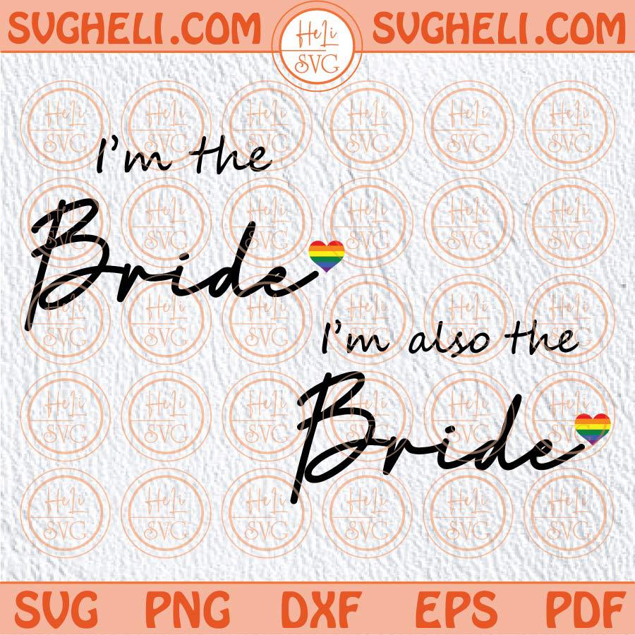 Lesbian Wedding Svg I'm The Bride Svg I'm Also The Bride Svg Png