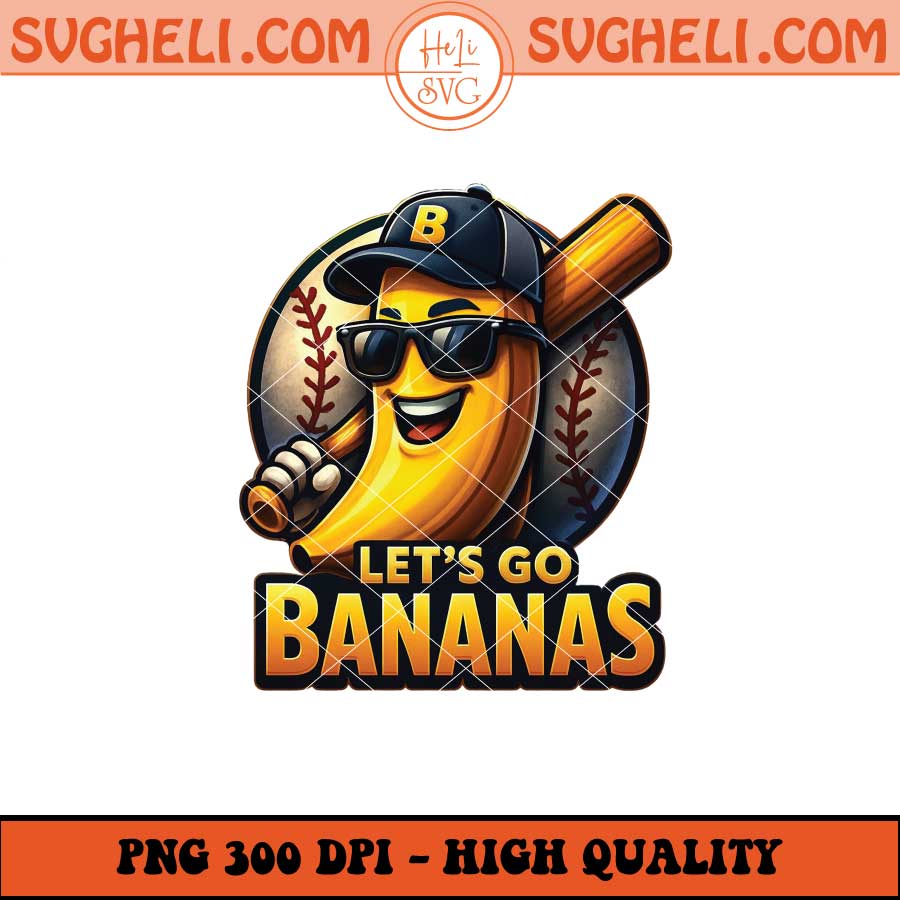 Let's Go Bananas Baseball Png Funny Banana Baseball Png