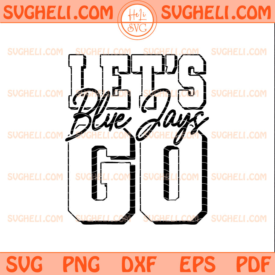 Let's Go Blue Jays Baseball Svg, Go Jays Go Svg