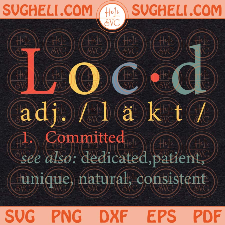 Loc'd Committed Definition Svg Locd Svg Loc King Svg Loc'd Life Svg