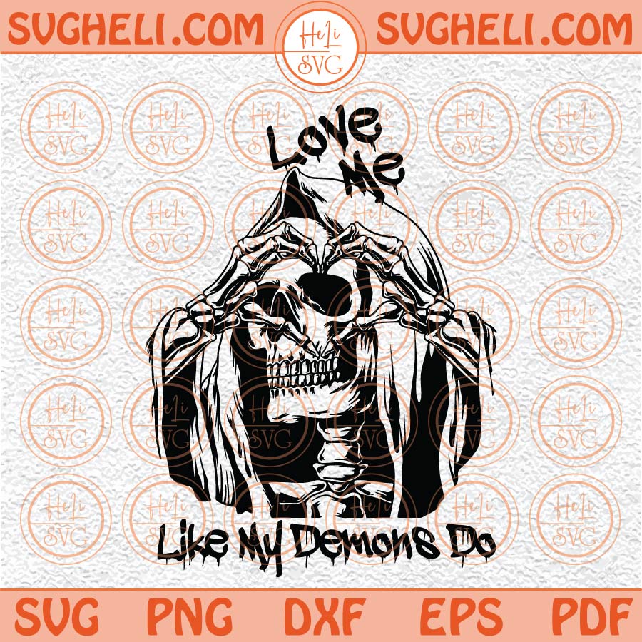 Love Me Like My Demons Do Svg Heart Hand Skeleton Svg Love Svg