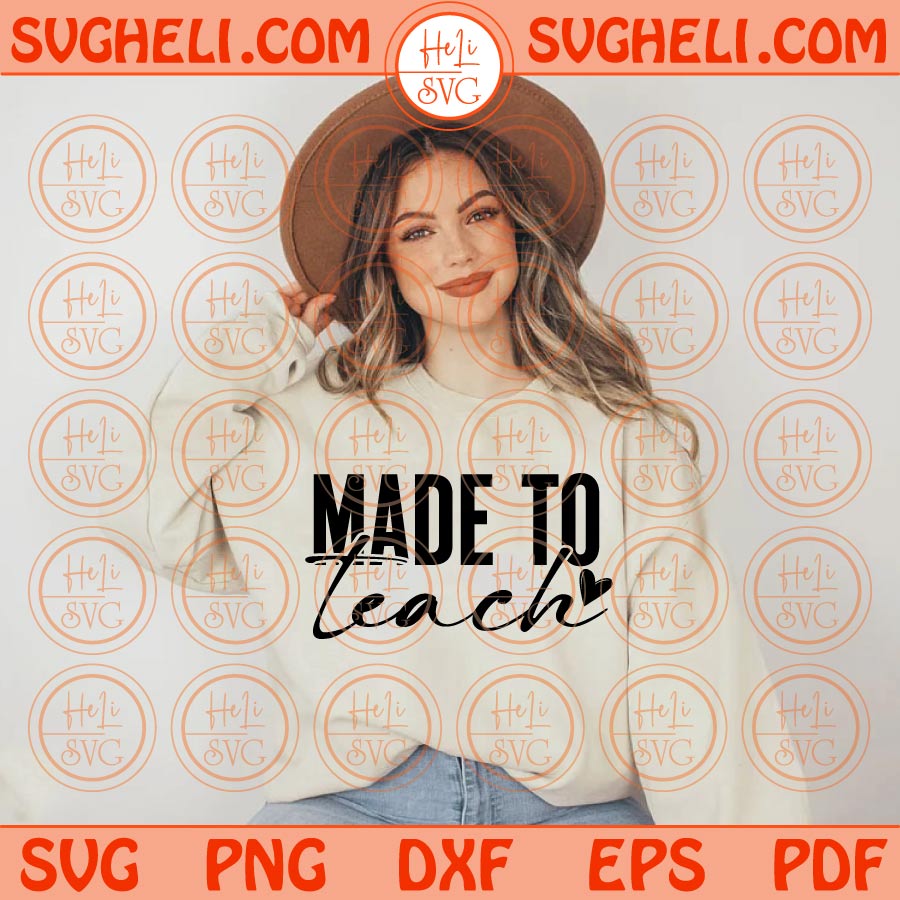 Made To Teach Svg Best Teacher Svg Teacher Appreciation Svg Png