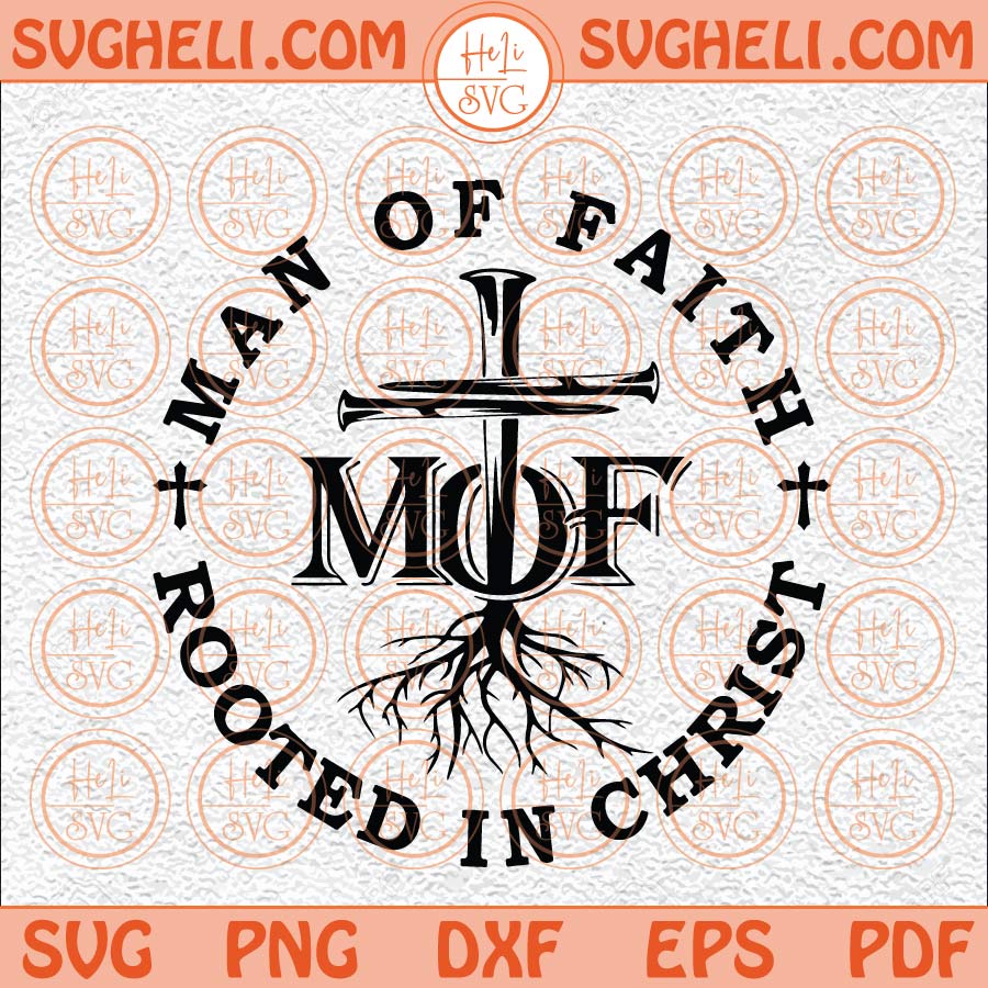 Man Of Faith Svg Rooted In Christ Svg Christian Mens Svg Png
