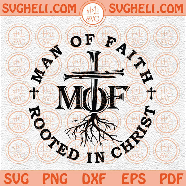 Man Of Faith Svg Rooted In Christ Svg Christian Mens Svg Png