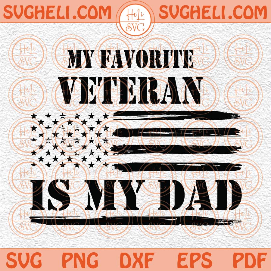 My Favorite Veteran Is My Dad Svg Veteran Svg Veterans Day Svg