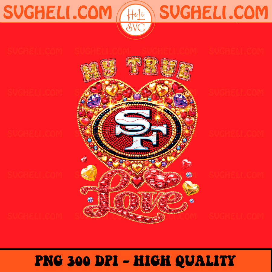 My True Love San Francisco 49ers Png,San Francisco 49ers Png