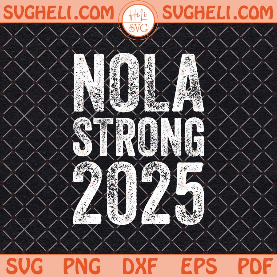 NoLa Strong 2025 Svg Peace NoLa Strong 2025 Svg