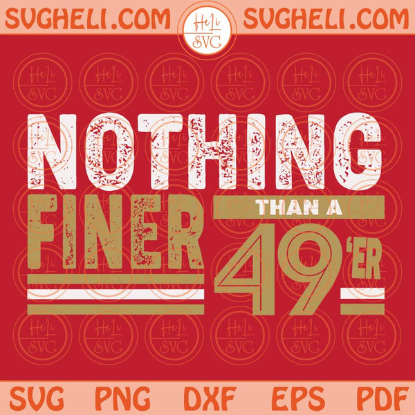 Nothing Finer 49er Football Fan Svg San Francisco Football Svg
