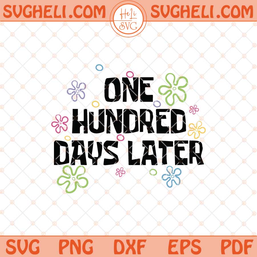 One Hundred Days Later 100 Days Of School Svg