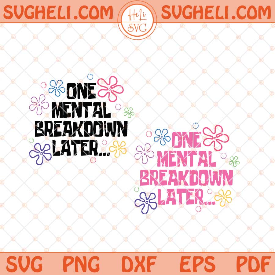 One Mental Breakdown Later Svg Funny Anxiety Svg One Mental Breakdown Later Svg Funny Anxiety Svg