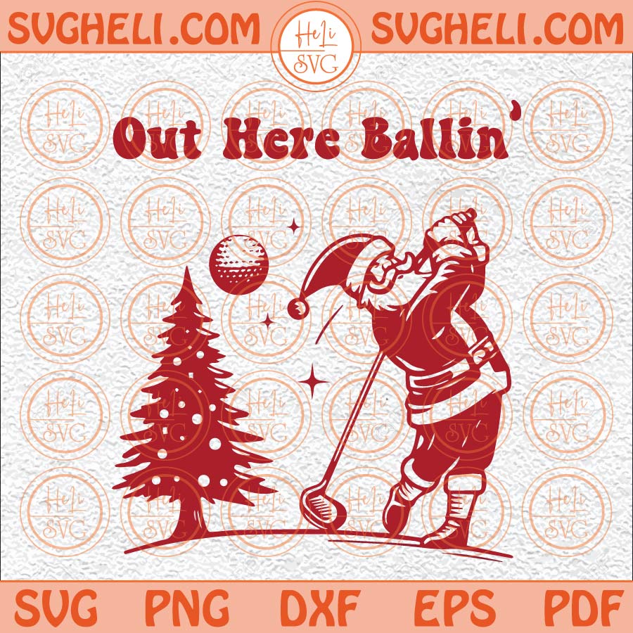 Out Here Ballin Funny Santa Retro Groovy Holiday Svg Golf Svg
