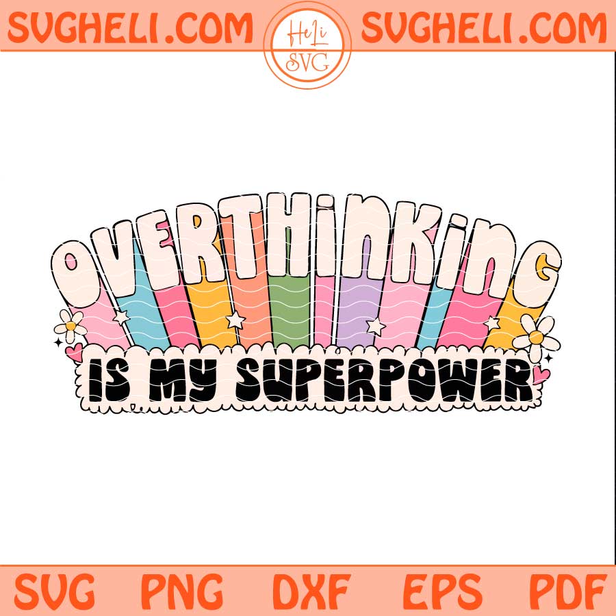 Overthinking Is My Superpower Svg Trendy Mental Health Svg