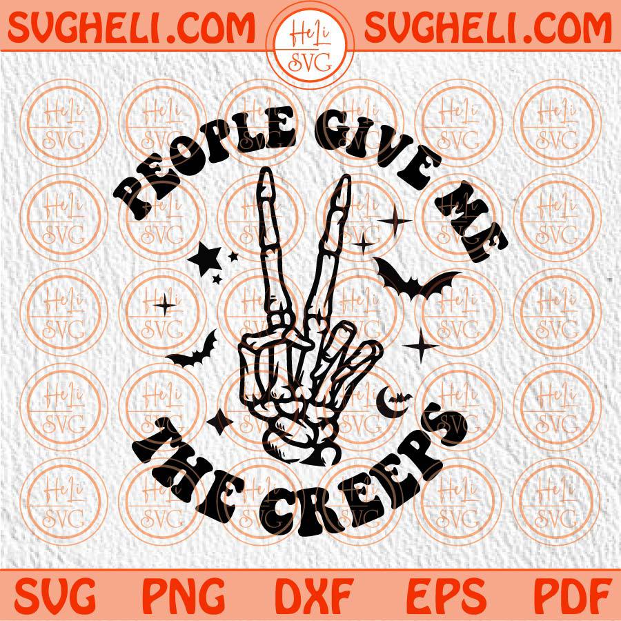 People Give Me The Creeps Svg Halloween Svg Hand Skeleton Svg Png