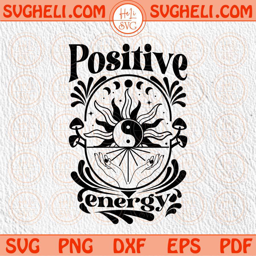 Positive Energy Svg Retro Inspirational Svg Boho Self love Svg Png