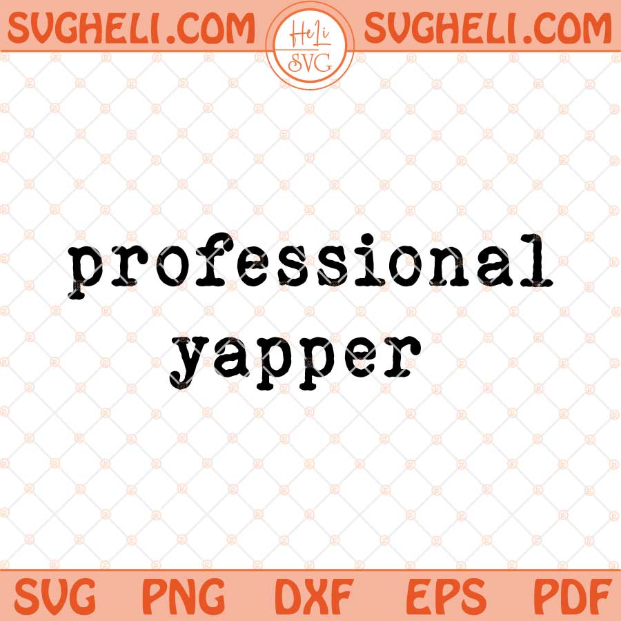 Professional Yapper Svg Talks A lot Sarcastic Svg