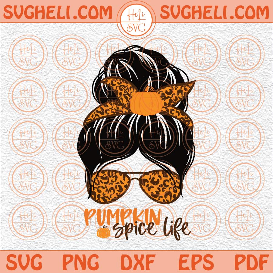 Pumpkin Spice Life Svg Leopard Mom Svg Messy Bun Mama Skull Svg