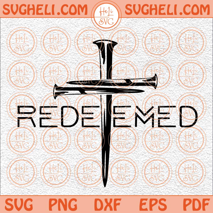 Redeemed Svg Cross Nails Svg Christian Svg Redeemed Mug Svg