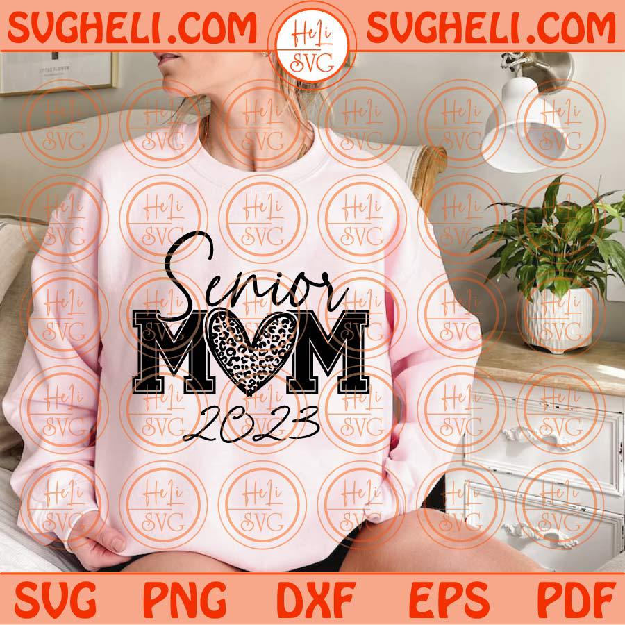 Senior Mom 2023 Svg Leopard Heart Mom Graduate Svg Graduation Svg