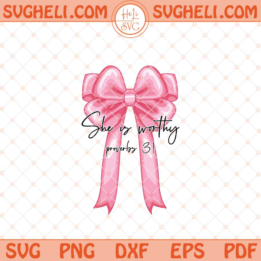 She Is Worthy Bow Svg Cute Christian Coquette Svg Faith Svg