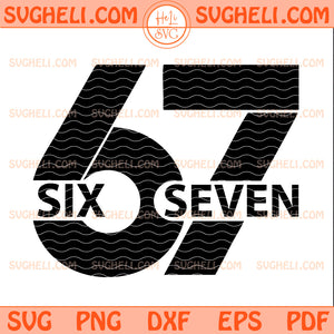Six Seven Birthday Svg, Trendy 67 Meme 2025 Svg