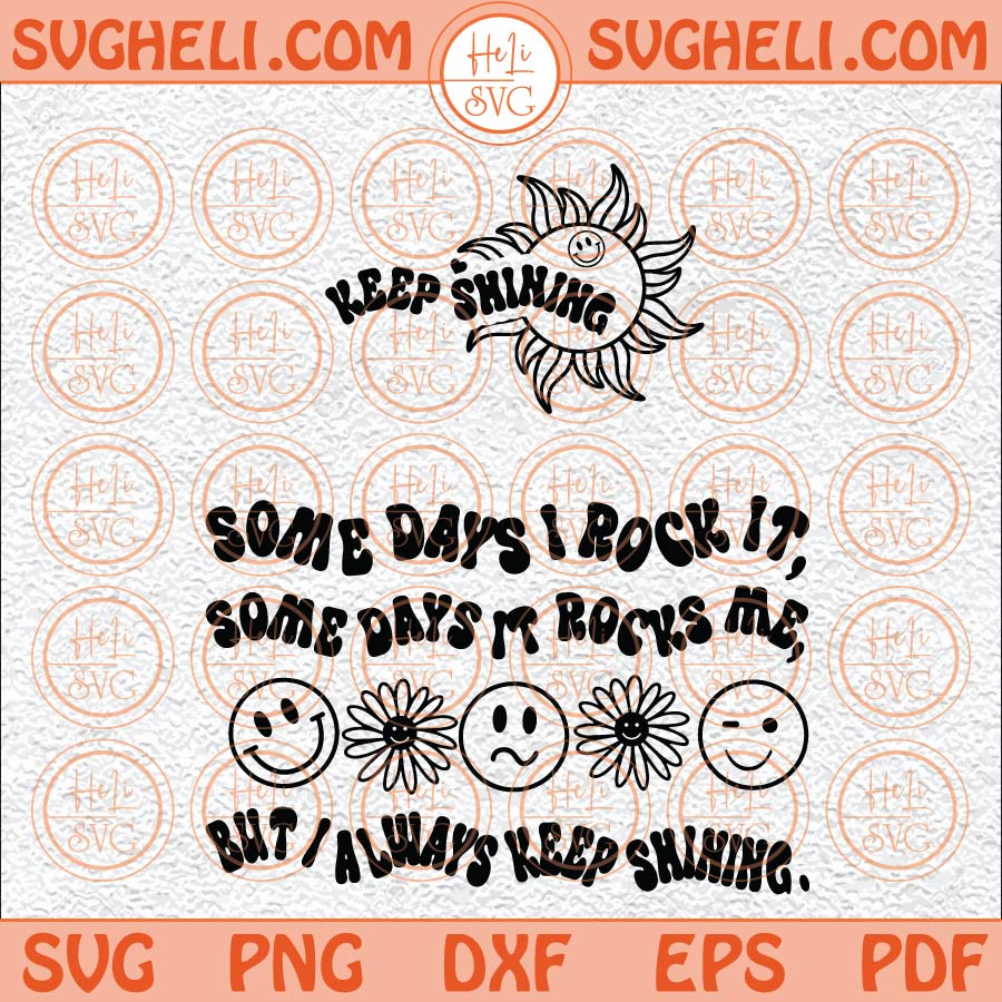 Some Days I Rock It Some Days It Rocks Me Svg Keep Shining Svg