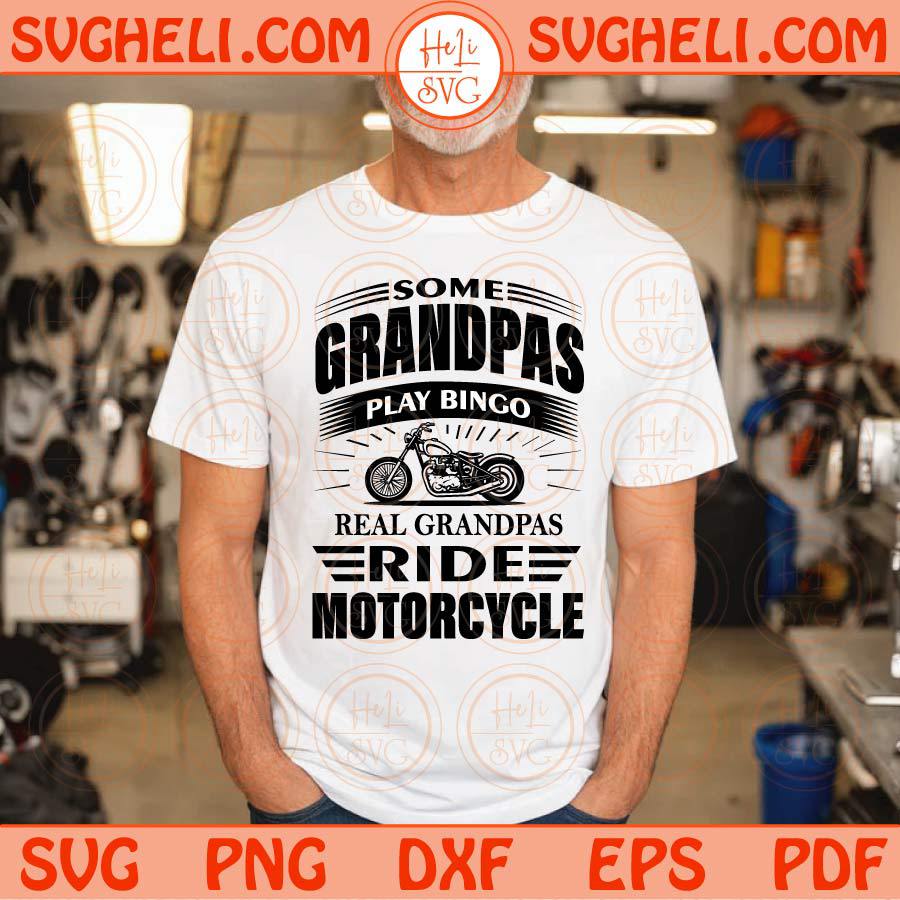 Some Grandpas Play Bingo Svg Ride Motorcycle Svg Biker Grandpa Svg