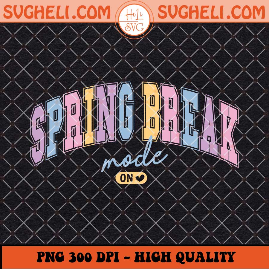 Spring Break Mode On 2025 Png Summer Vibes Png
