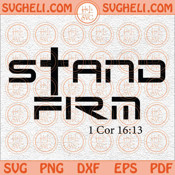 Stand Firm Jesus Svg Mens Christian Svg Faith Based Svg Jesus Svg