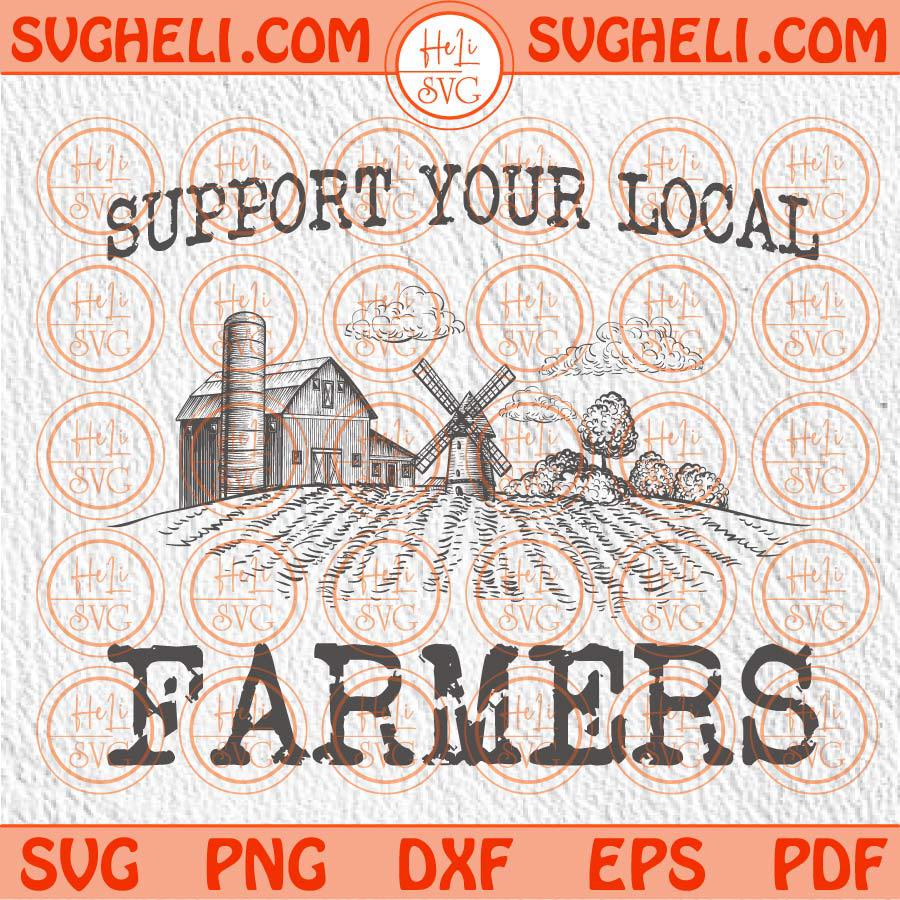 Support Your Local Farmers Svg Country Svg Farmer Svg Farm Svg Png