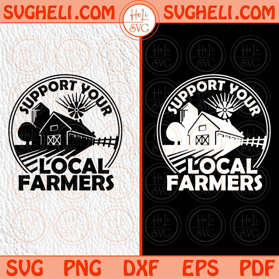 Support Your Local Farmers Svg Farmers Market Svg Farmer Svg Farm