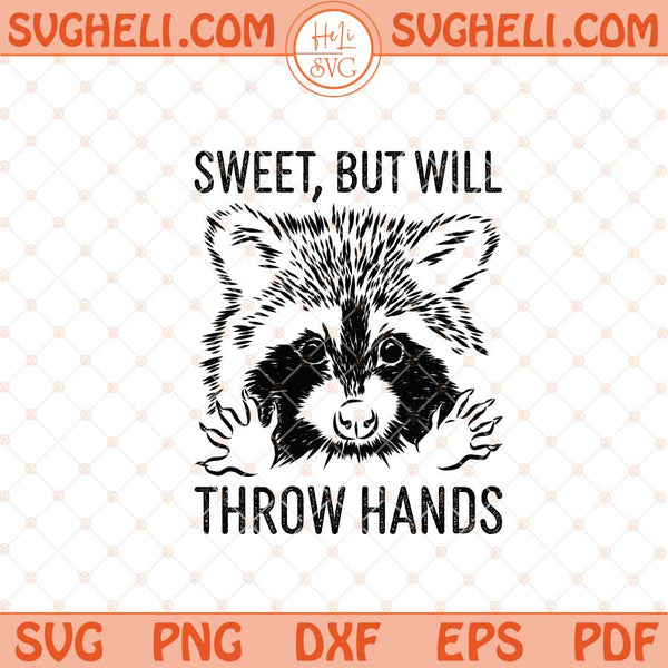 Sweet But Will Throw Hands Svg Raccoon Svg Sarcasm Svg