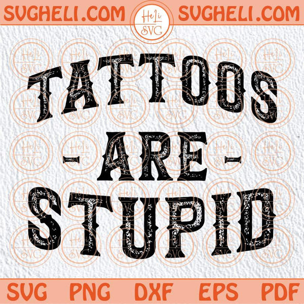 Tattoos Are Stupid Svg Retro Funny Tattoo Svg Trendy Svg Png