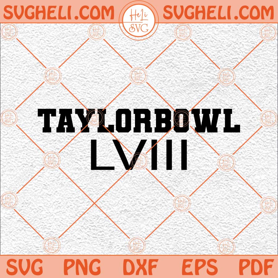 Taylor Bowl LVIII Svg Kelce Swift Svg Travis Taylor Svg 89 87 Svg