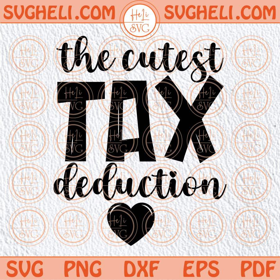 The Cutest Tax Deduction Svg Funny Baby Svg Baby Onesie Svg Png