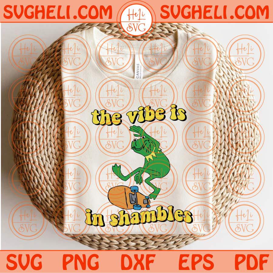The Vibe in Shambles Svg Hiphop Frog Meme Svg Kermit The Frog Svg