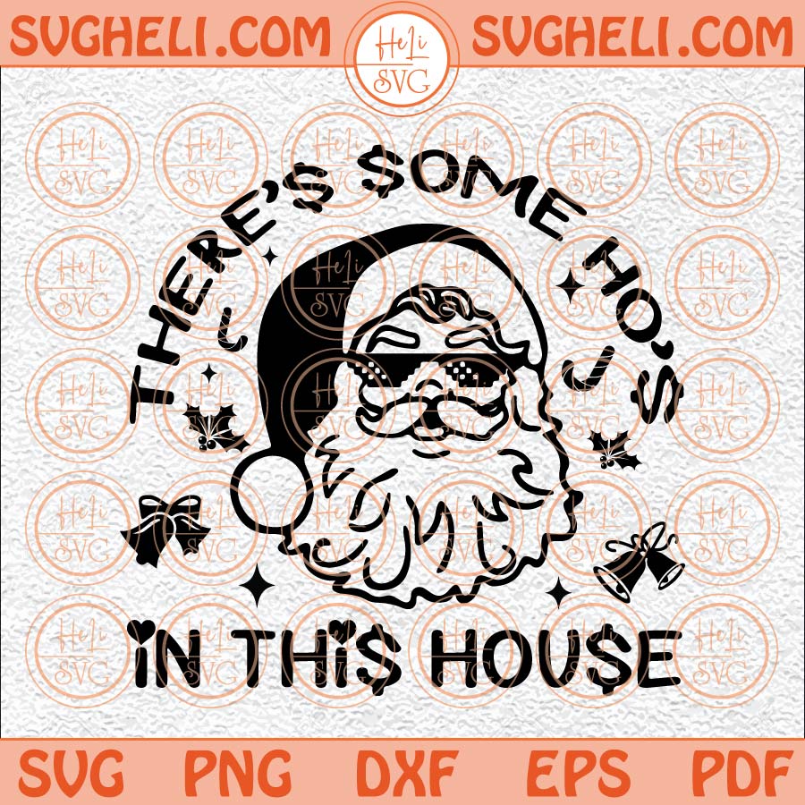 Theres Some Hos In This House Svg Funny Holiday Svg Christmas Svg