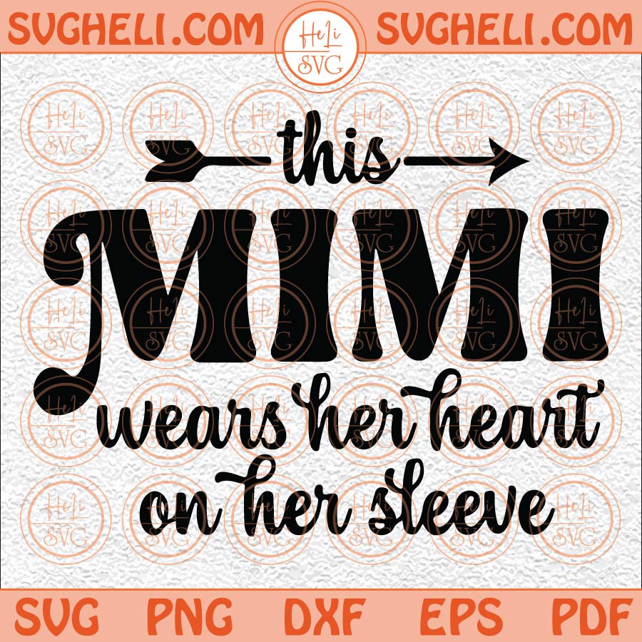 This Mimi Wears Her Heart On Her Sleeve Svg Mimi Life Svg Mimi Svg