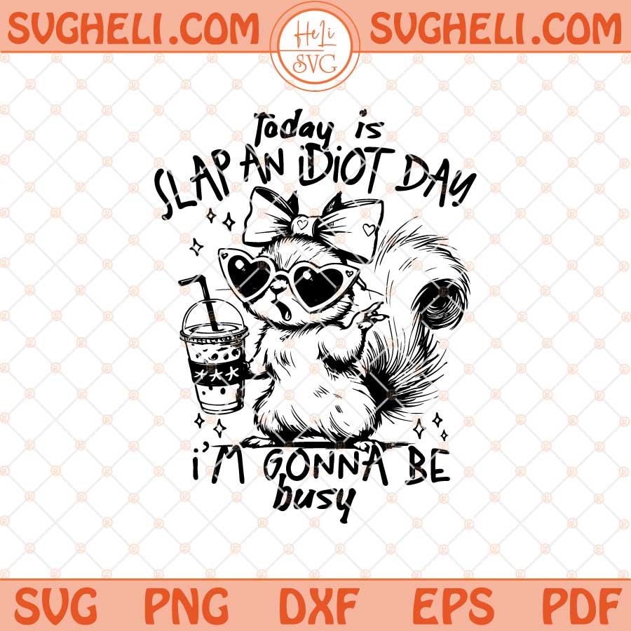 Today Is Slap An Idiot Day Snarky Svg Trendy Womens Svg