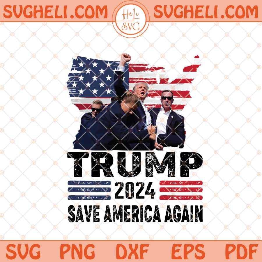 Trump Fight 2024 Svg Trump Shot Svg Trump Fight 2024 Svg