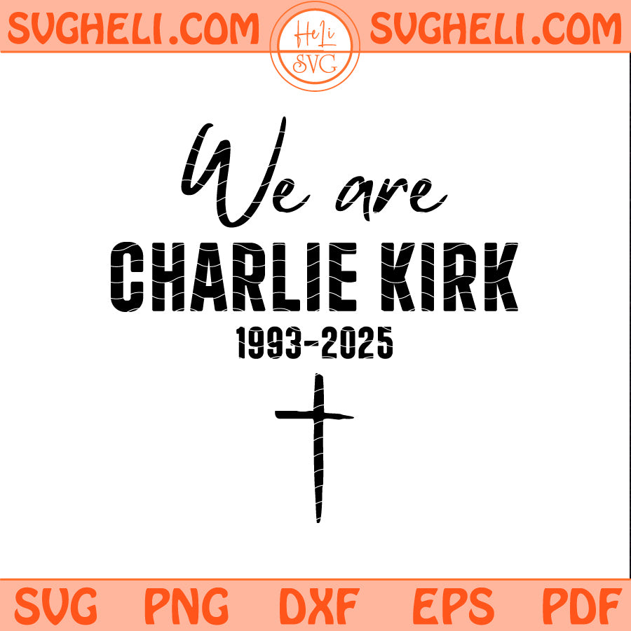 We are Charlie Kirk Svg, Charlie Kirk Svg, Charlie Svg