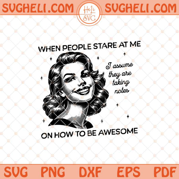 When People Stare Svg Powerful Women Svg Housewife Svg