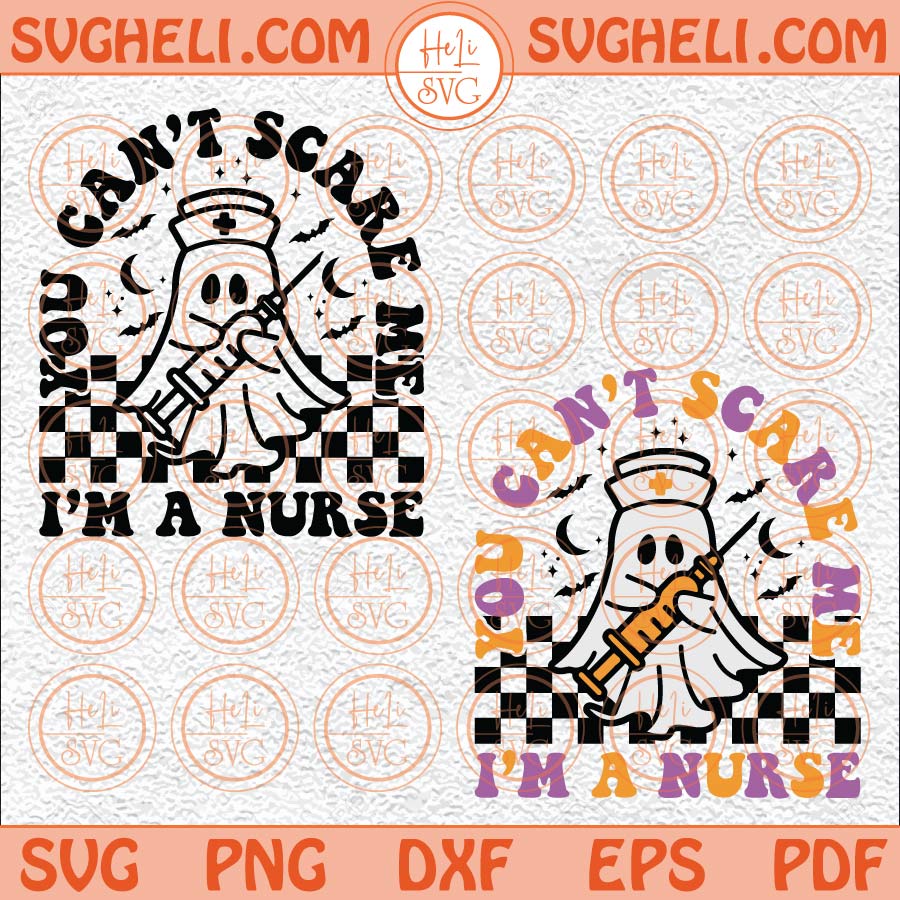 You Can’t Scare Me I’m a Nurse Svg Nurse Halloween Svg Spooky Svg