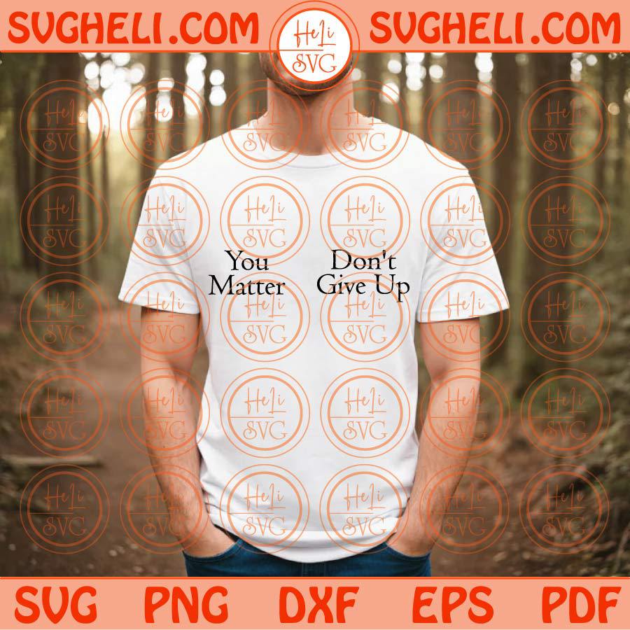 You Matter Don't Give Up Svg Funny Svg Meme Svg Png Dxf
