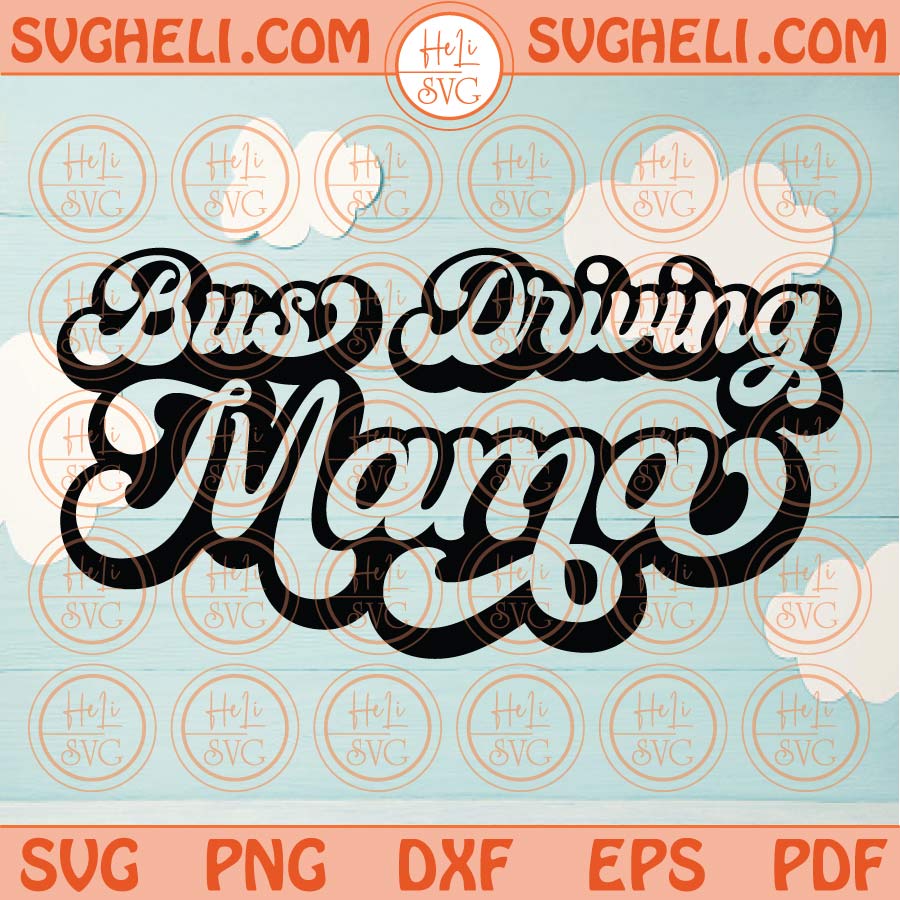 Bus Driving Mama Svg Retro Driver Mama Svg Bus Driving Mom Svg Png