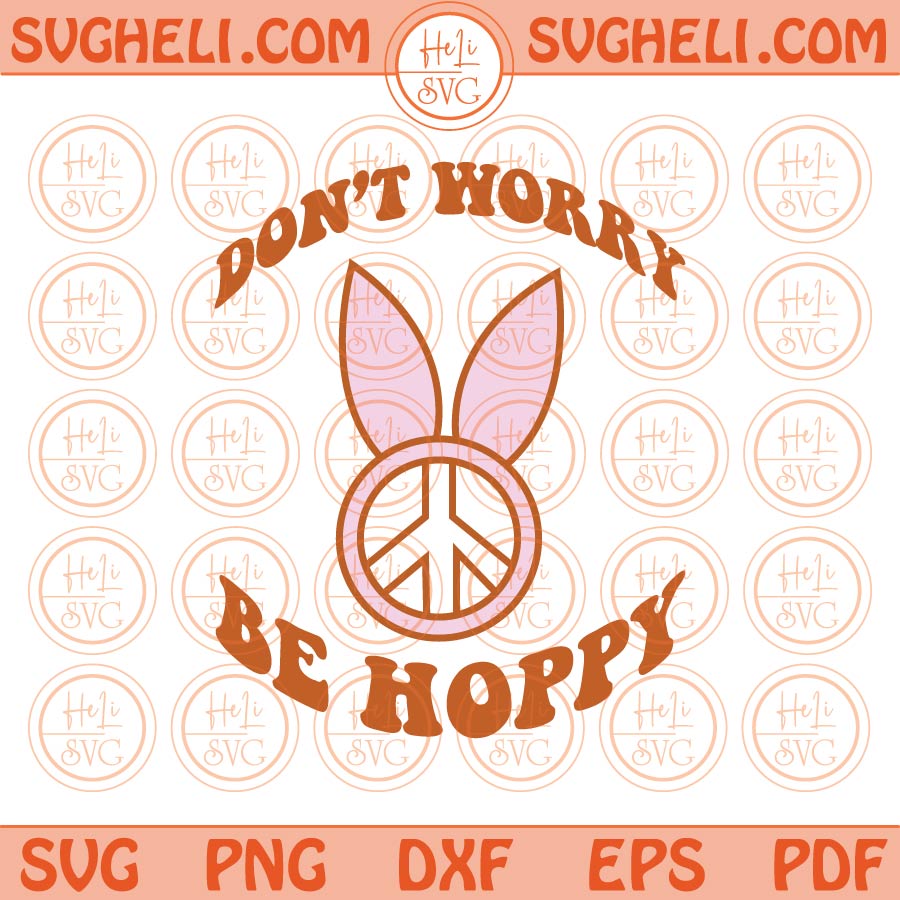 Dont Worry Be Hoppy Svg Peace Bunny Groovy Easter Png Sublimation